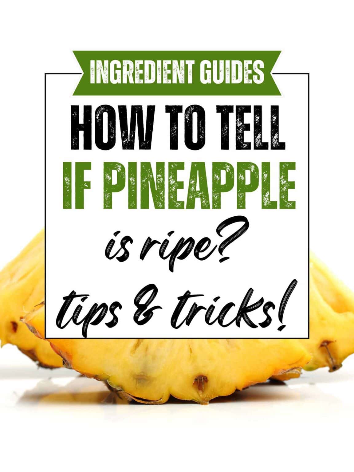 How To Tell If a Pineapple Is Ripe? Tips & Tricks!