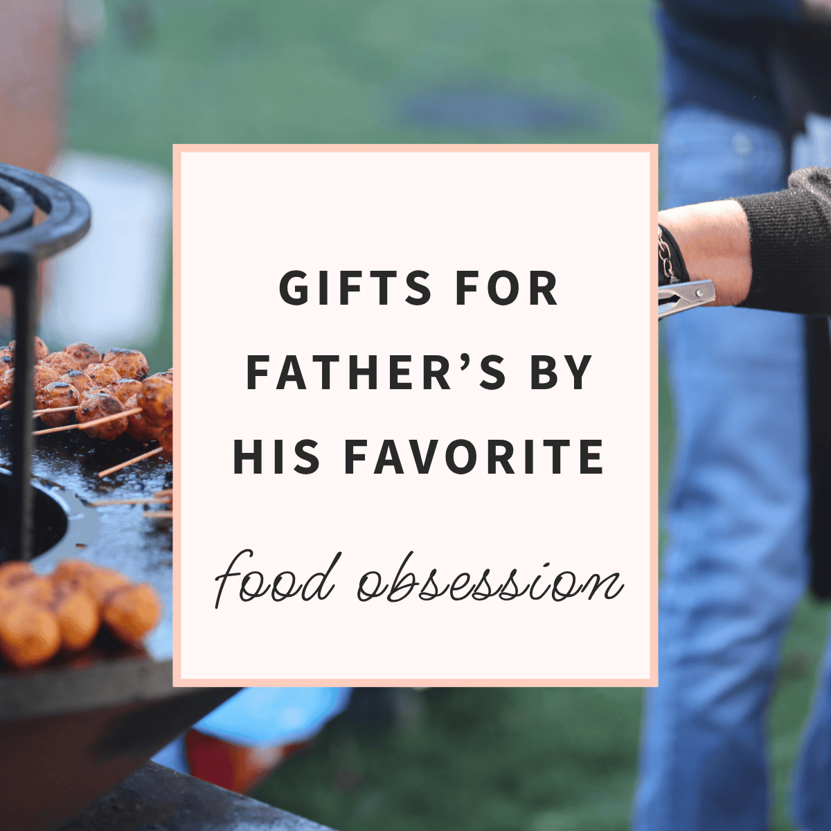 What Type of Foodie Dad Are You Shopping For? Father's Day Gifts by ...