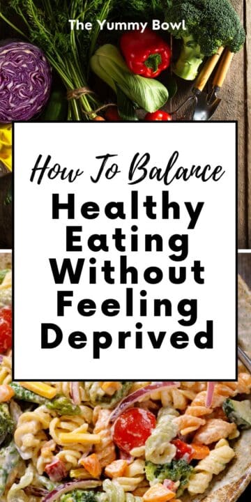How to Balance Healthy Eating Without Feeling Deprived