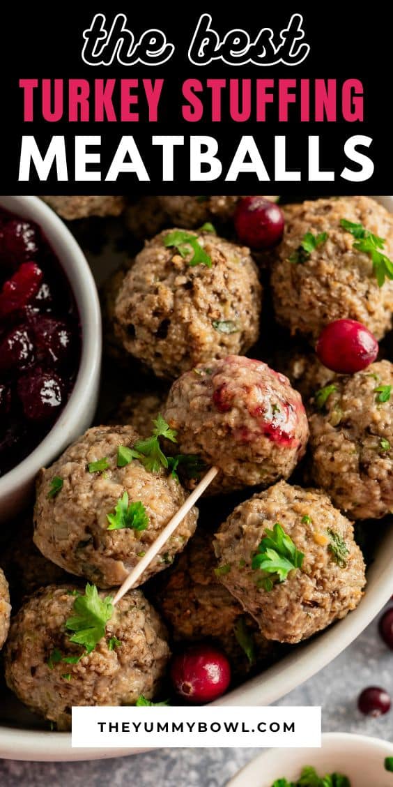 Baked Turkey Stuffing Meatballs - The Yummy Bowl