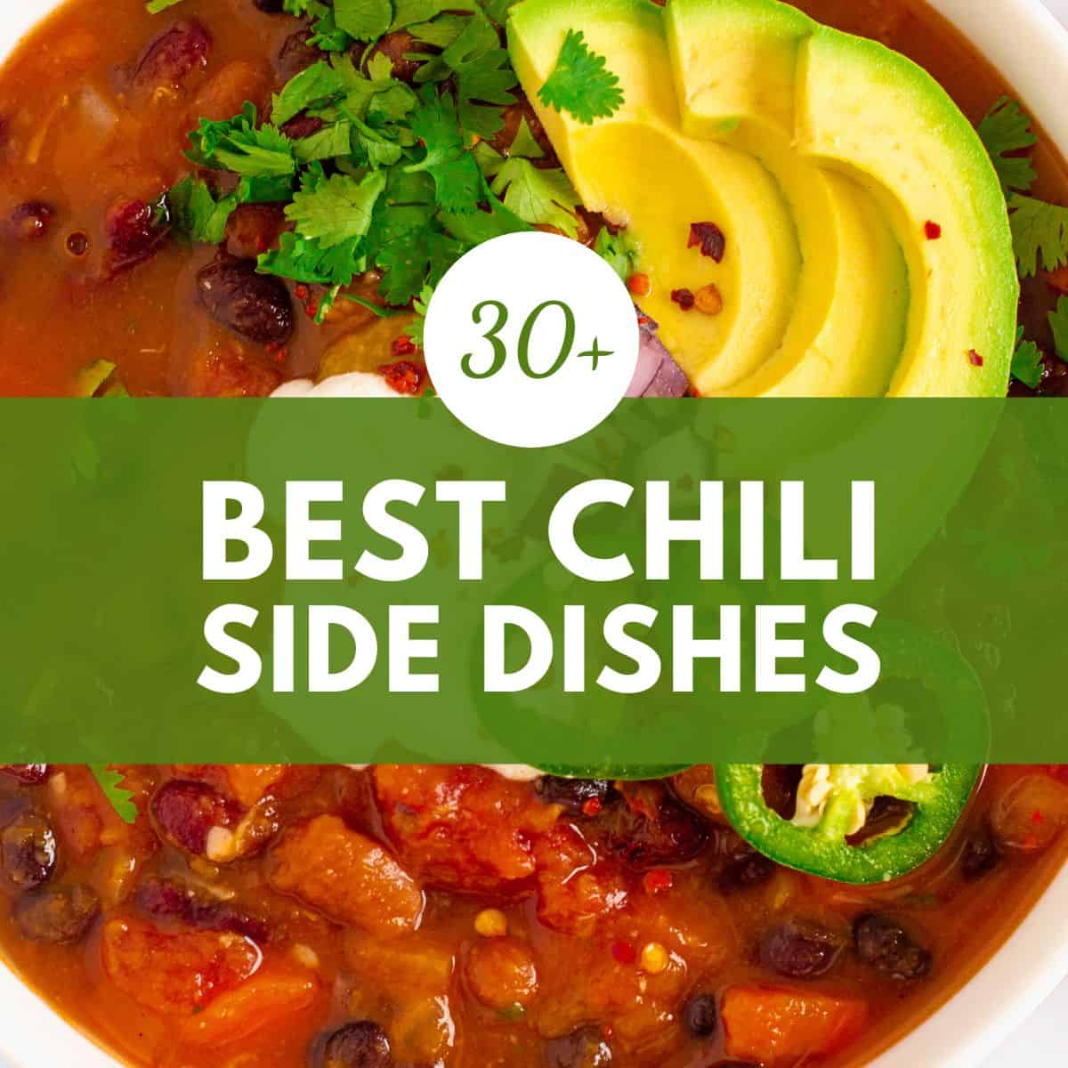 Our 30+ Best Chili Side Dishes Ready in 30 Minutes or Less